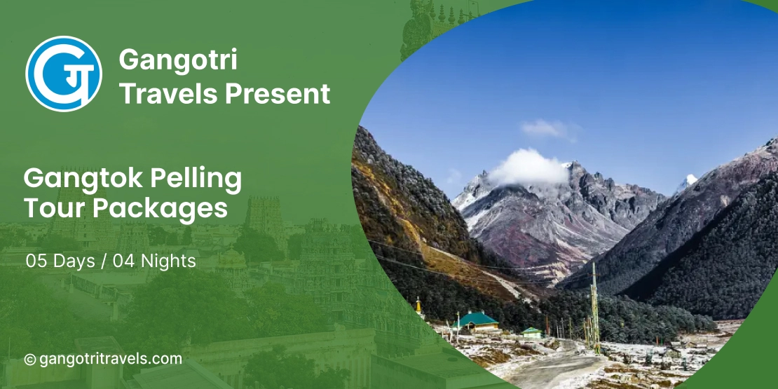 Gangtok Pelling Tour Package For 4 Nights 5 Days - Gangotri Travels