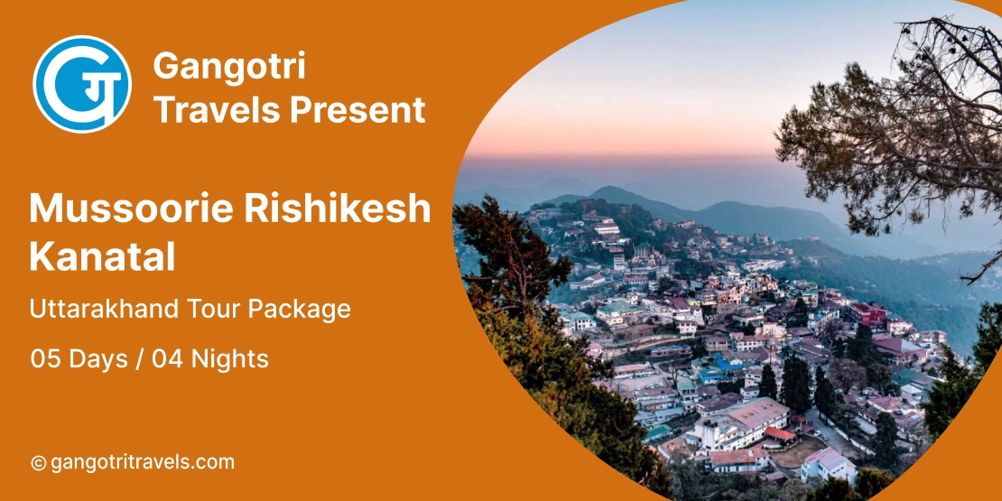 Mussoorie Rishikesh Kanatal Tour Package From Dehradun - 4 Days/3 Nights